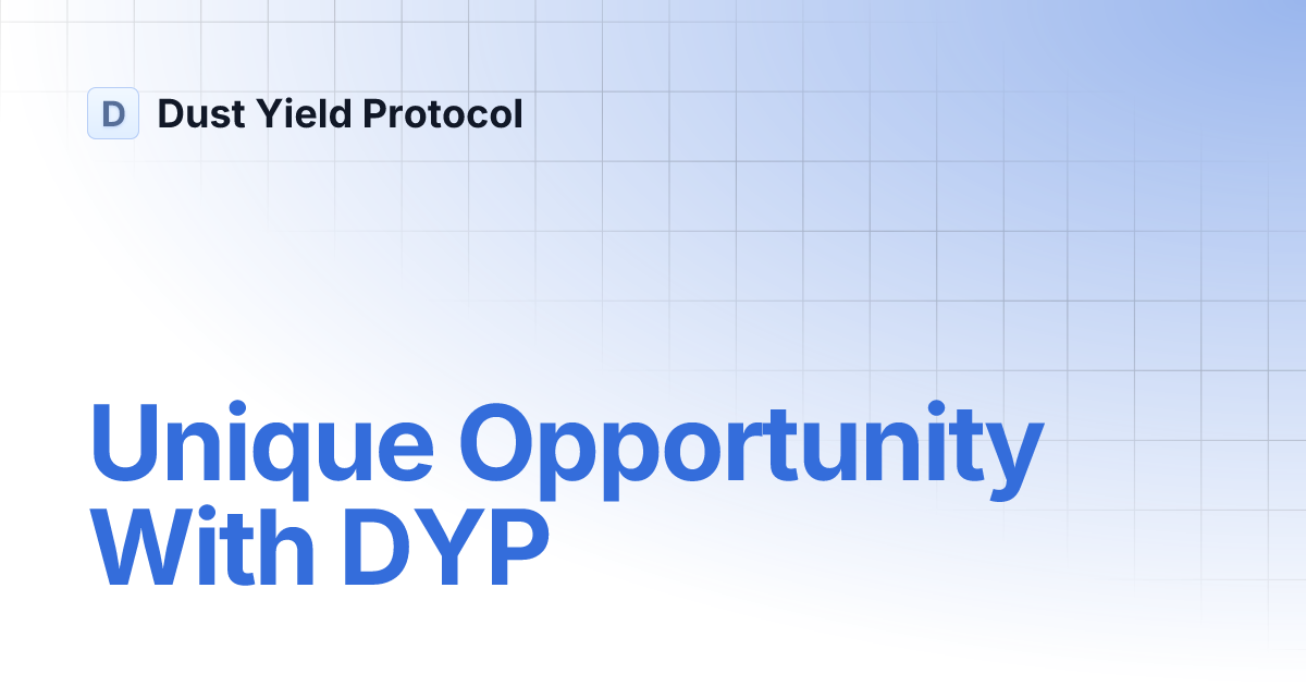 Unique Opportunity With DYP | Dust Yield Protocol