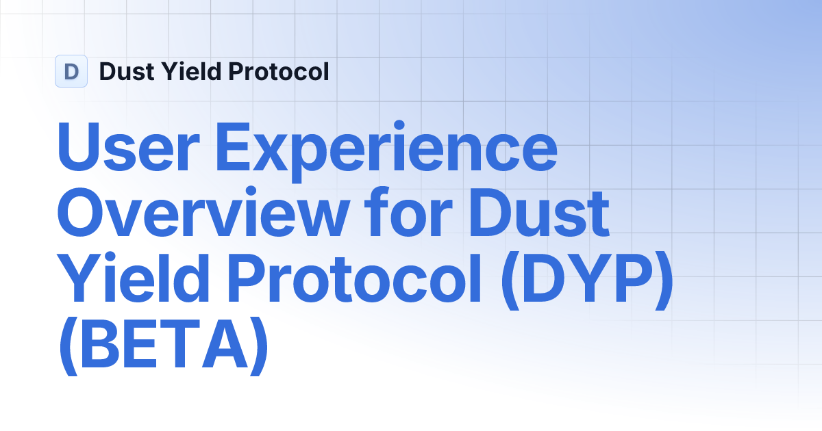 User Experience Overview for Dust Yield Protocol (DYP) (BETA) | Dust Yield Protocol